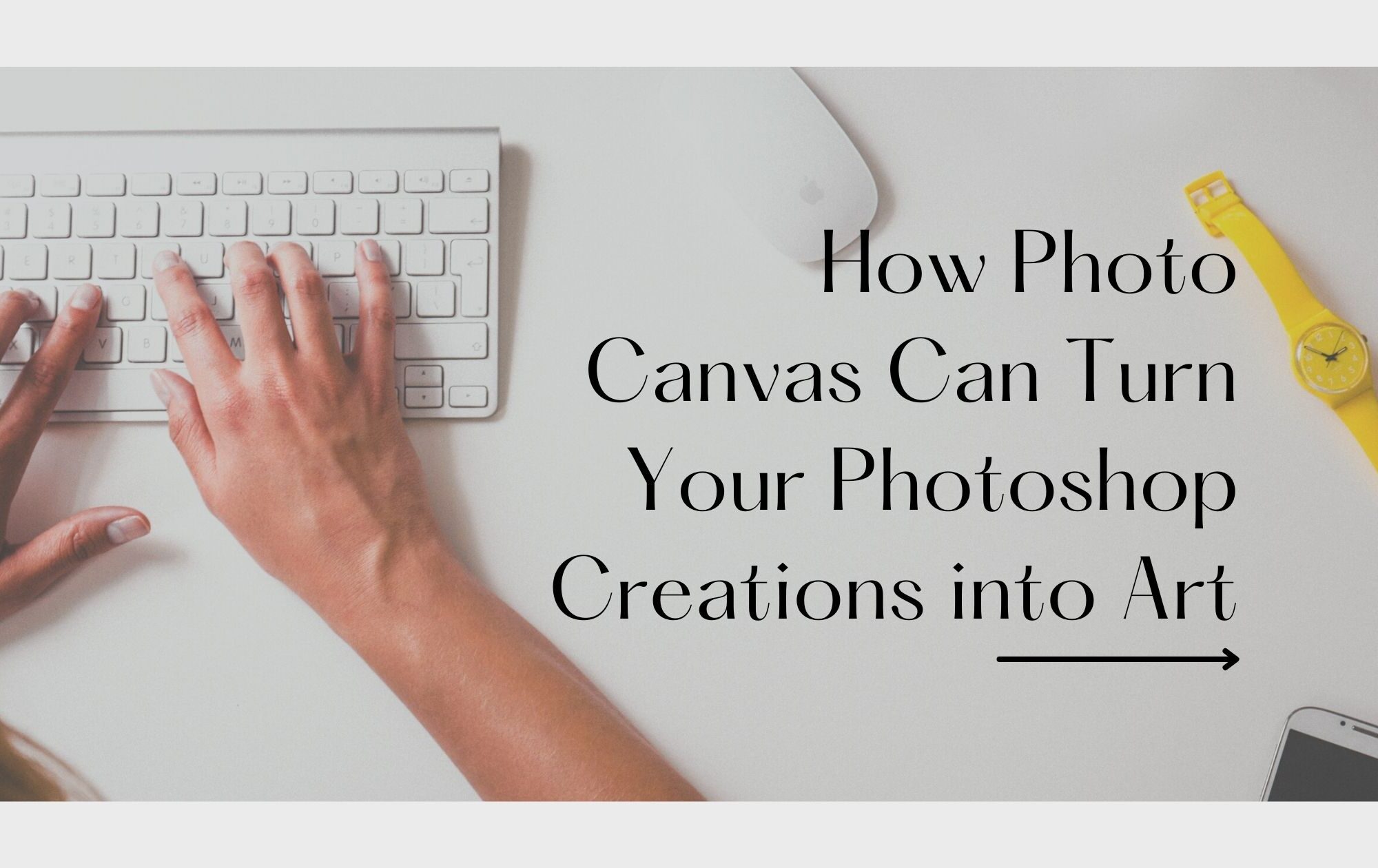 How Photo Canvas Can Turn Your Photoshop Creations into Art