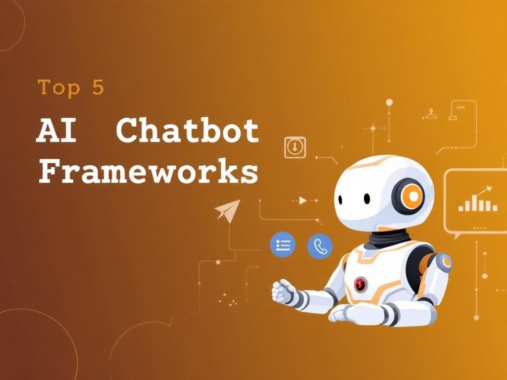 Top 5 AI Chatbot Frameworks to Watch in 2025